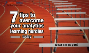 7 Tips To Overcome Your Analytics Learning Hurdles