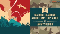 10 Machine Learning Algorithms Explained to an 'Army Soldier'